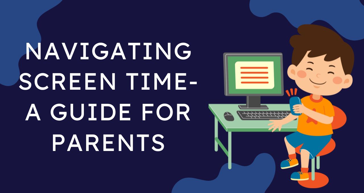 Navigating Screen Time: A Guide for Parents to Monitor and Manage their Child's Digital Habits